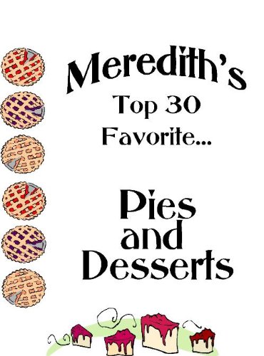 Meredith's Top 30 Favorite Pies and Desserts - Kindle edition by Sayre ...