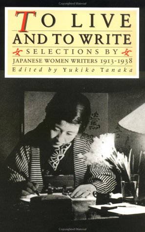 To Live and to Write: Selections by Japanese Women Writers, 1913-1938 ...