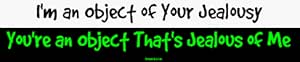 Amazon.com: Im an Object of Your Jealousy Youre an Object Thats Jealous ...