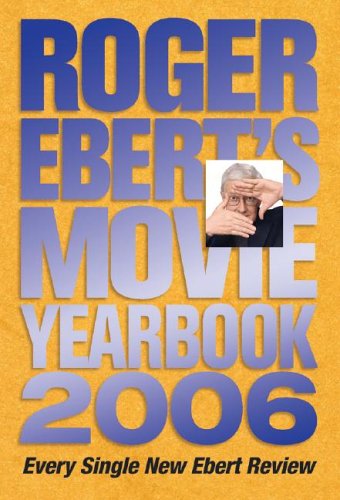Roger Ebert's Movie Yearbook 2006: Ebert, Roger: 9780740755385: Amazon ...
