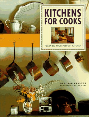Kitchens for Cooks: Planning Your Perfect Kitchen: Krasner, Deborah ...