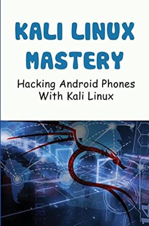 Amazon.com: Kali Linux Mastery: Hacking Android Phones With Kali Linux ...