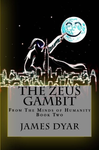 The Zeus Gambit (From the Minds of Humanity): Dyar, mr James L ...