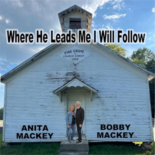 Play Where He Leads Me I Will Follow by Bobby Mackey & Anita Mackey on ...