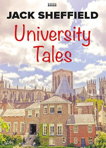 University Tales: Amazon.co.uk: Sheffield, Jack: 9781399168533: Books