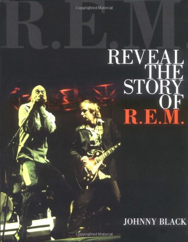 Reveal: The Story of R.E.M. (Book): Black, Johnny, R.E.M.: Amazon.com ...