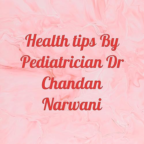 Health tips By Pediatrician Dr Chandan Narwani : Chandan: Amazon.in: Books