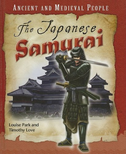 The Japanese Samurai (Ancient and Medieval People): Park, Louise, Love ...