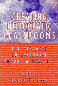 Buy Creating Democratic Classrooms: The Struggle to Integrate Theory ...