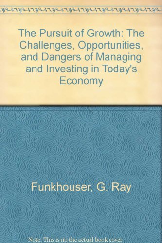 The Pursuit of Growth: The Challenges, Opportunities, and Dangers of ...