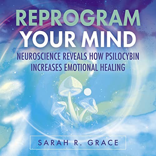 Amazon.com: Reprogram Your Mind: Neuroscience Reveals How Psilocybin ...