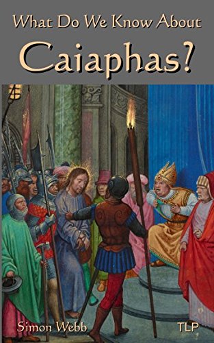 What Do We Know About Caiaphas?: Webb, Simon: 9781981063550: Amazon.com ...