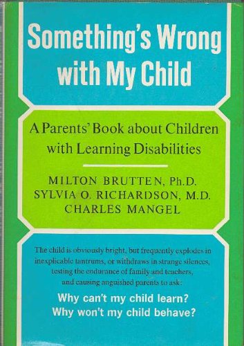 Something’s Wrong with My Child: Ph.D. Charles Mangel Milton Brutten ...