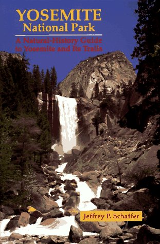 Yosemite National Park: A Natural-History Guide to Yosemite and Its ...