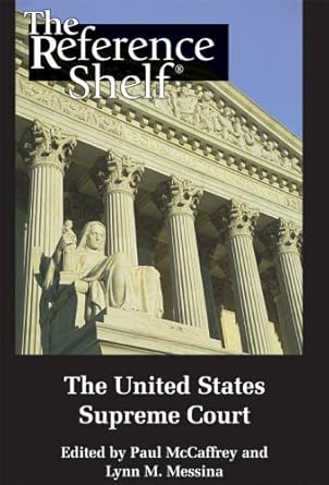 The United States Supreme Court (Reference Shelf): McCaffrey, Paul ...