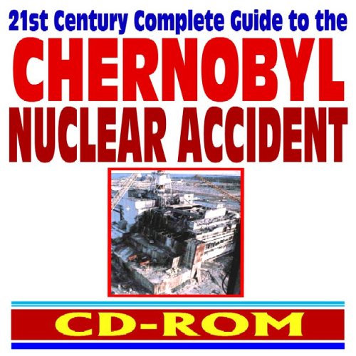21st Century Complete Guide to the Chernobyl Nuclear Accident ...