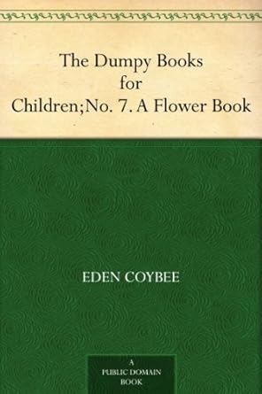 Amazon.com: The Dumpy Books for Children;No. 7. A Flower Book eBook ...