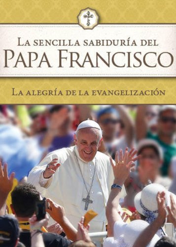 Amazon.com: Simple Wisom of Pope Francis, The: Joy of Evangelization ...