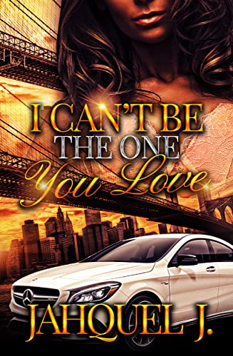 I Can't Be The One You Love - Kindle edition by J., Jahquel. Literature ...