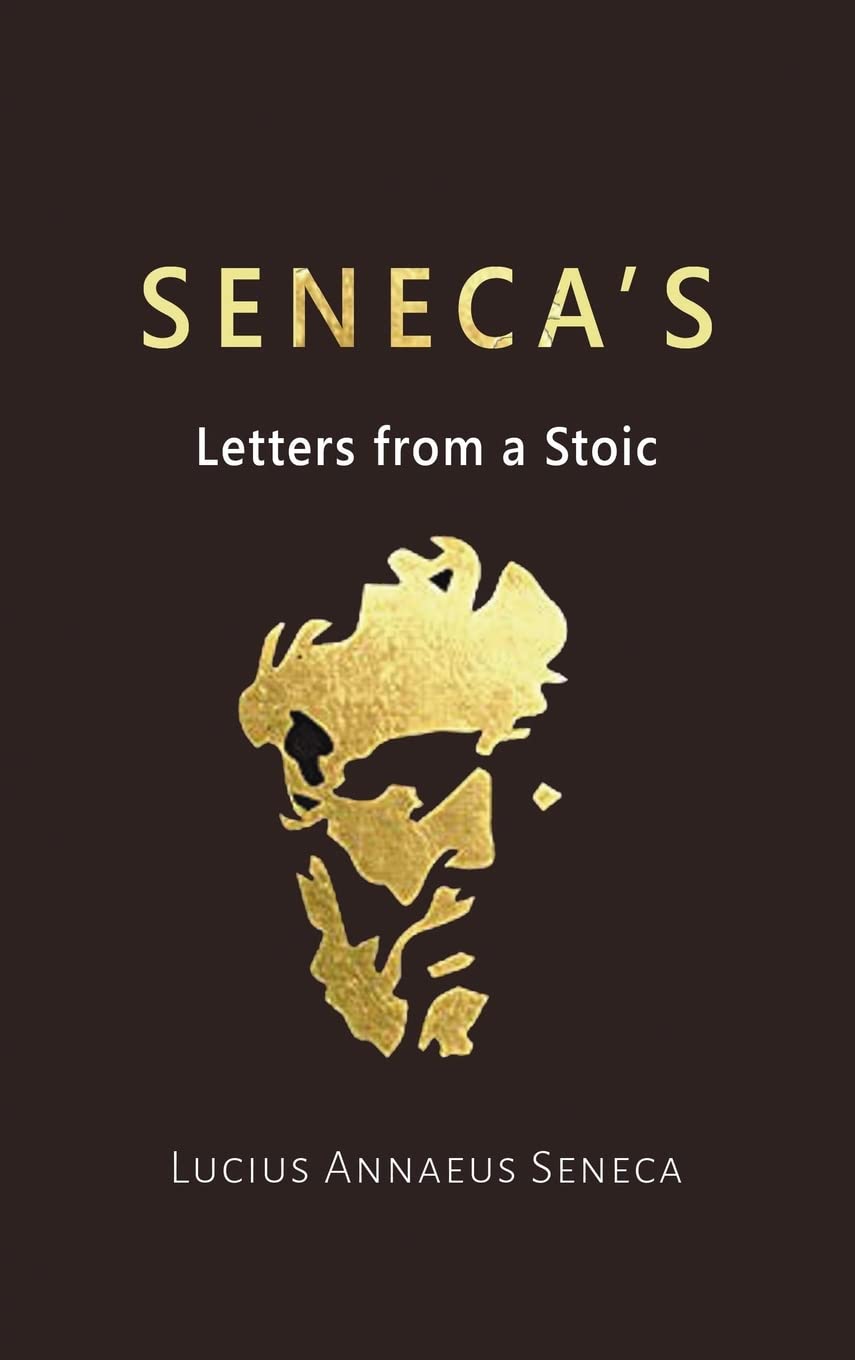 Seneca's Letters from a Stoic: Seneca, Lucius Annaeus, Gummere, Richard ...