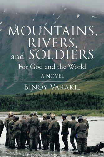 Mountains, Rivers, and Soldiers: For God and the World: Varakil, Binoy: 9781482850901: Amazon ...