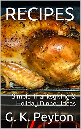 RECIPES: Simple Thanksgiving & Holiday Dinner Ideas - Kindle edition by ...