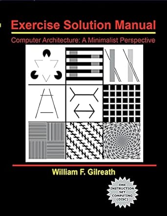 Computer Architecture: A Minimalist Perspective Exercise Solutions ...