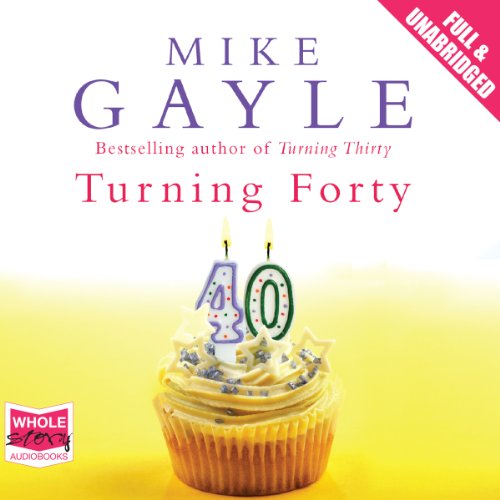 Turning Forty Part 2 (Audio Download): Mike Gayle, Matt Bates, W. F ...