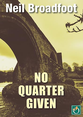 No Quarter Given : Broadfoot, Neil, King, Angus: Amazon.co.uk: Books