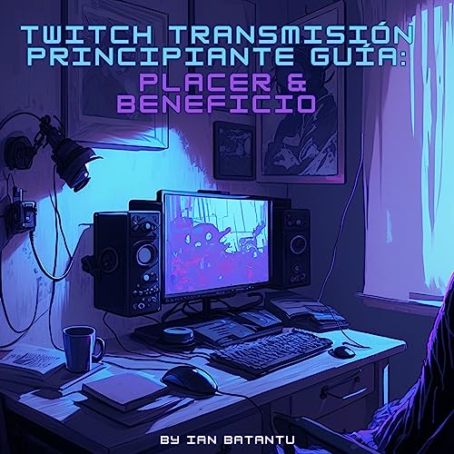 Amazon.com: Twitch Transmisión Principiante Guía: Placer & Beneficio ...