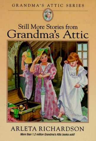 Still More Stories from Grandma's Attic (Grandma's Attic Series ...