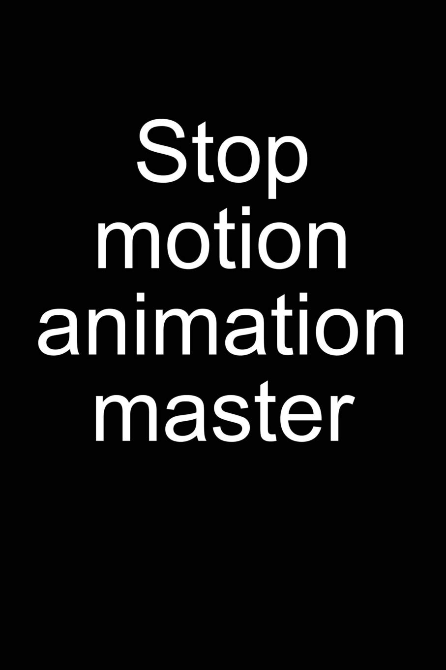 Stop-motion animation master: Notebook for Animator Animation Kit Book ...