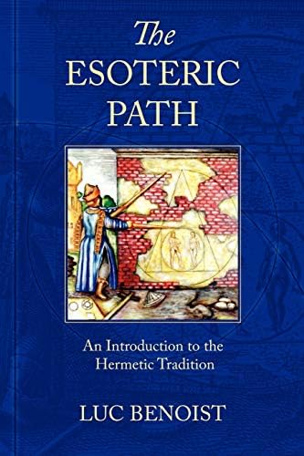 The Esoteric Path: An Introduction to the Hermetic Tradition: Benoist ...