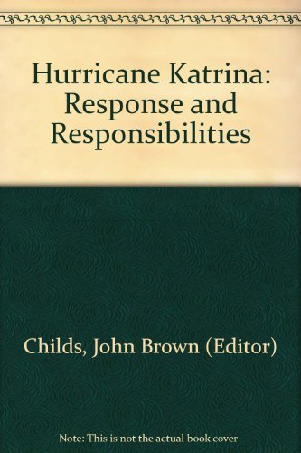 Hurricane Katrina: Response and Responsibilities: Childs, John Brown ...
