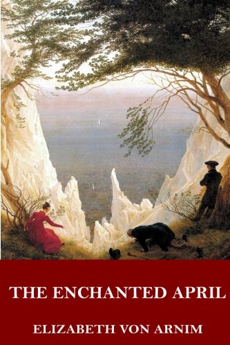 The Enchanted April: von Arnim, Elizabeth: 9781546659631: Amazon.com: Books