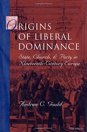 Origins of Liberal Dominance: State, Church, and Party in Nineteenth ...