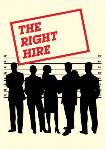 The Right Hire: How to Ensure You Hire the Best People for Your Company ...