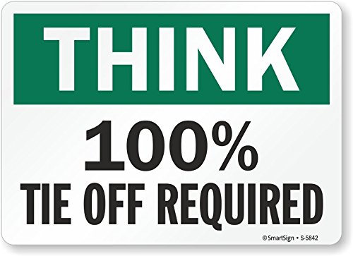 SmartSign by Lyle S-5842-AL-12x18"Think: 100% TIE Off Required ...