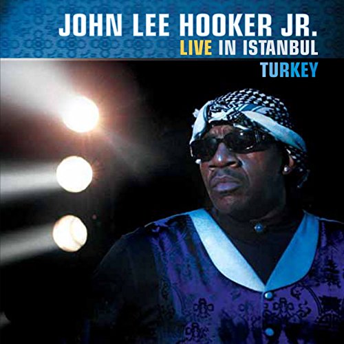 Play Live in Istanbul Turkey by John Lee Hooker Jr on Amazon Music