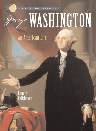 George Washington: An American Life (Sterling Biographies): Calkhoven ...