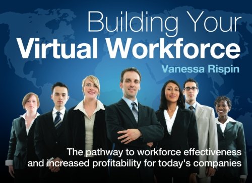 Building Your Virtual Workforce: The pathway to workforce effectiveness ...