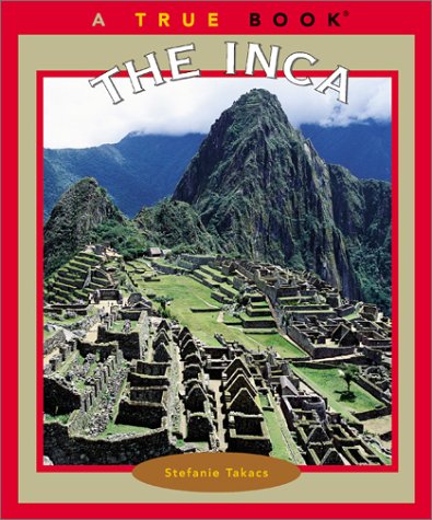 The Inca (True Books): Takacs, Stefanie: 9780516227764: Amazon.com: Books