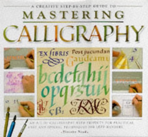 Mastering Calligraphy: Noad, Timothy: 9781858334707: Amazon.com: Books