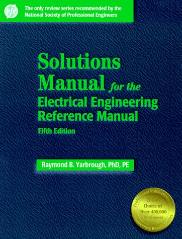 Solutions Manual: For the Electrical Engineering Reference Manual: Raymond B. Yarbrough ...