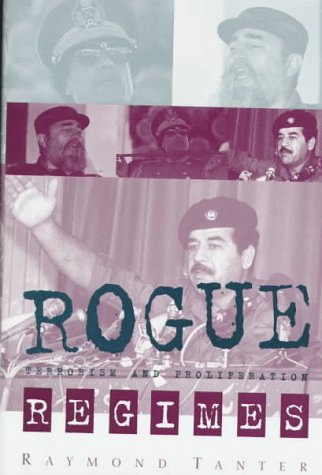 Rogue Regimes: Terrorism and Proliferation: Tanter, Raymond ...