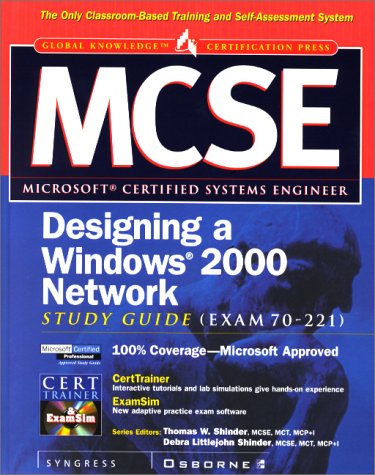 MCSE Designing a Windows 2000 Network Study Guide (Exam 70-221): Shinder, Thomas, Shinder, Debra ...