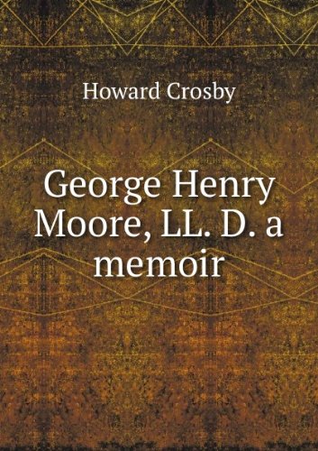 George Henry Moore, LL. D. a memoir. 1: unknown author: Amazon.com: Books
