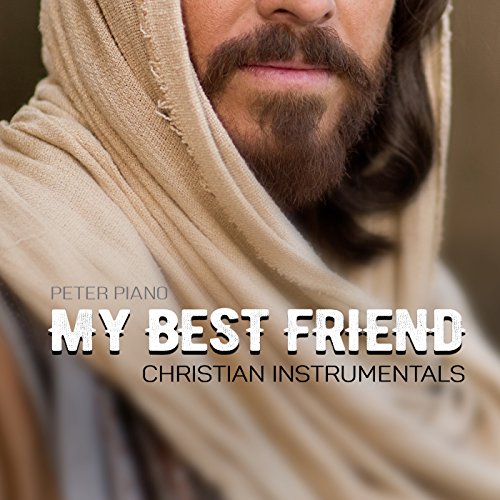 My Best Friend - Christian Instrumentals : Peter Piano: Amazon.fr ...