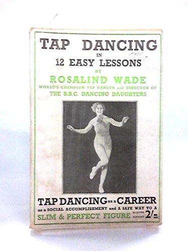 Tap Dancing in 12 Easy Lessons: Wade, Rosalind; Newham, K. G.: Amazon ...