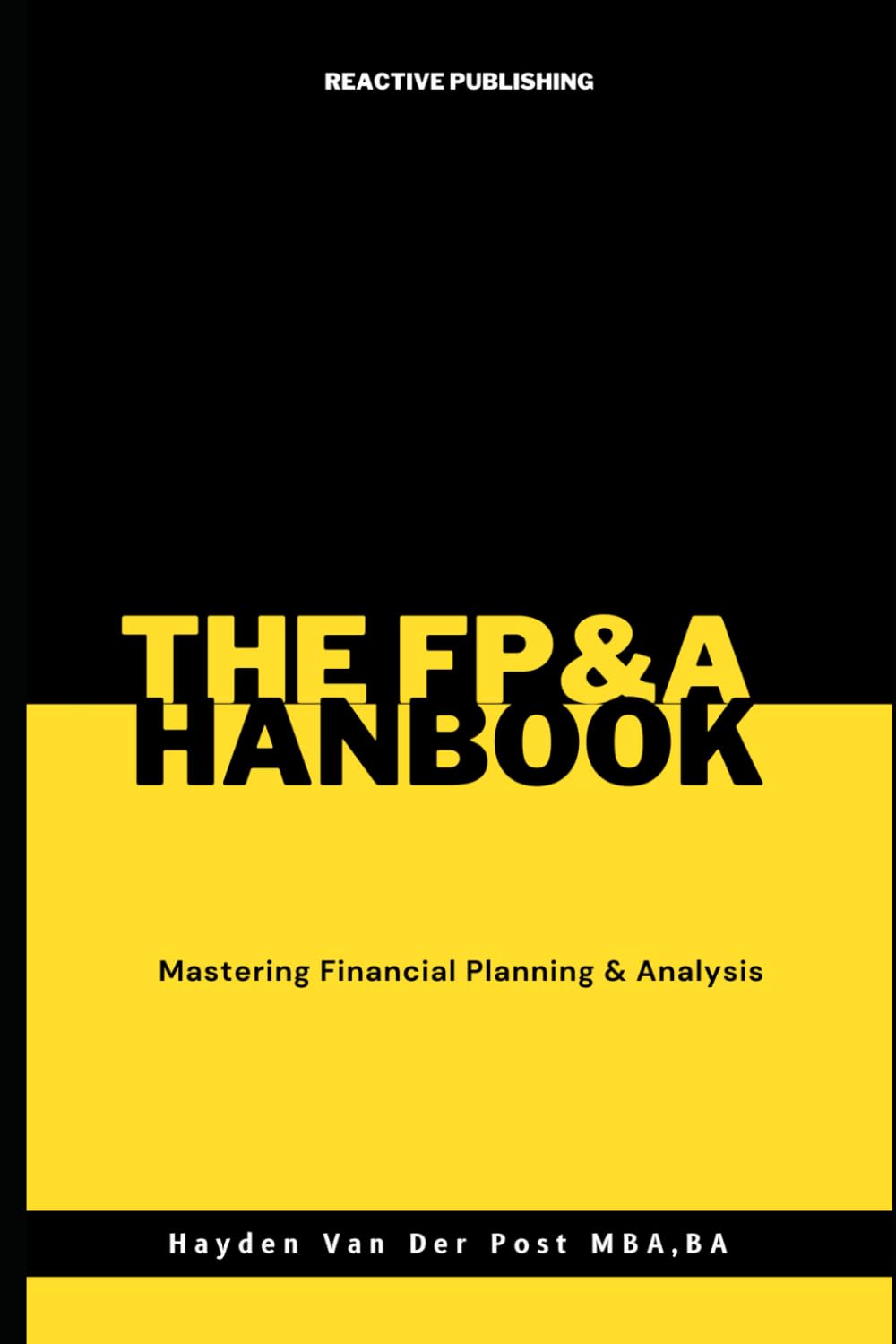 The FP&A Handbook: Mastering Financial Planning & Analysis: Your ...